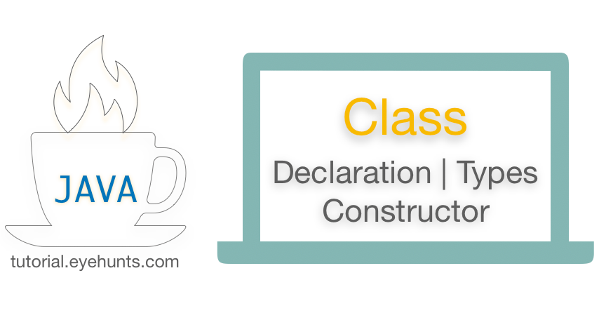 Java Class Declaration Types Constructor Example Eyehunts