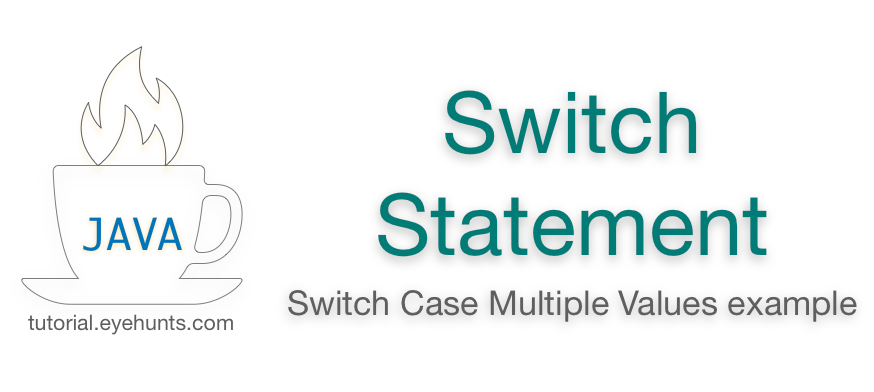 Java Switch Statement Switch Case Multiple Values Example Eyehunts