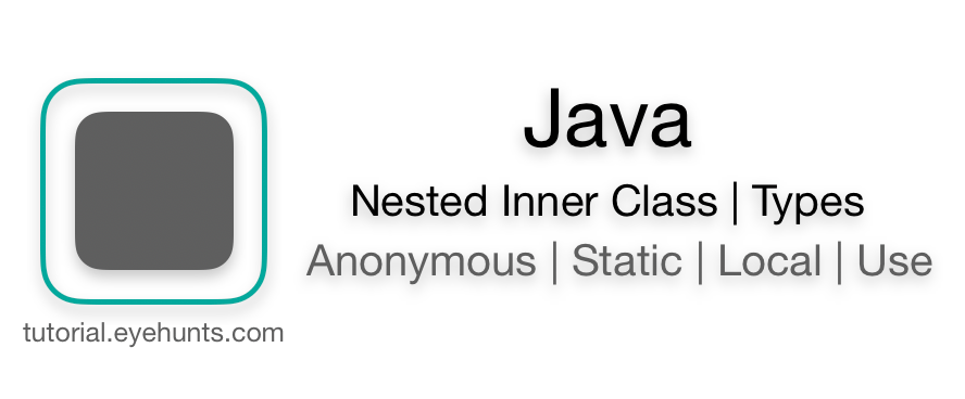 Java Inner Class Java Nested Class Types Anonymous Static Local