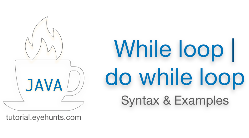 Java While Loop Java Do While Loop Syntax Example Eyehunts